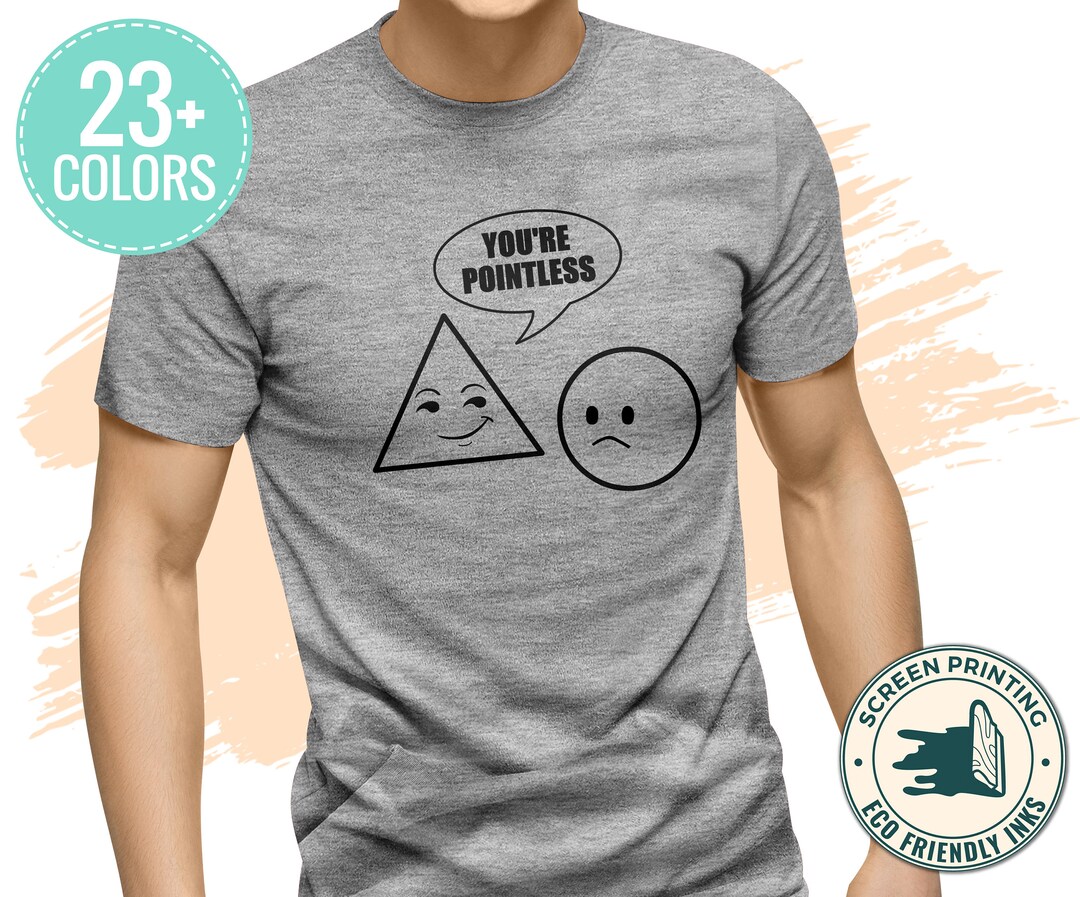 You're Pointless T Shirt, Funny Shirt for Men Women, Funny Graphic Tees ...