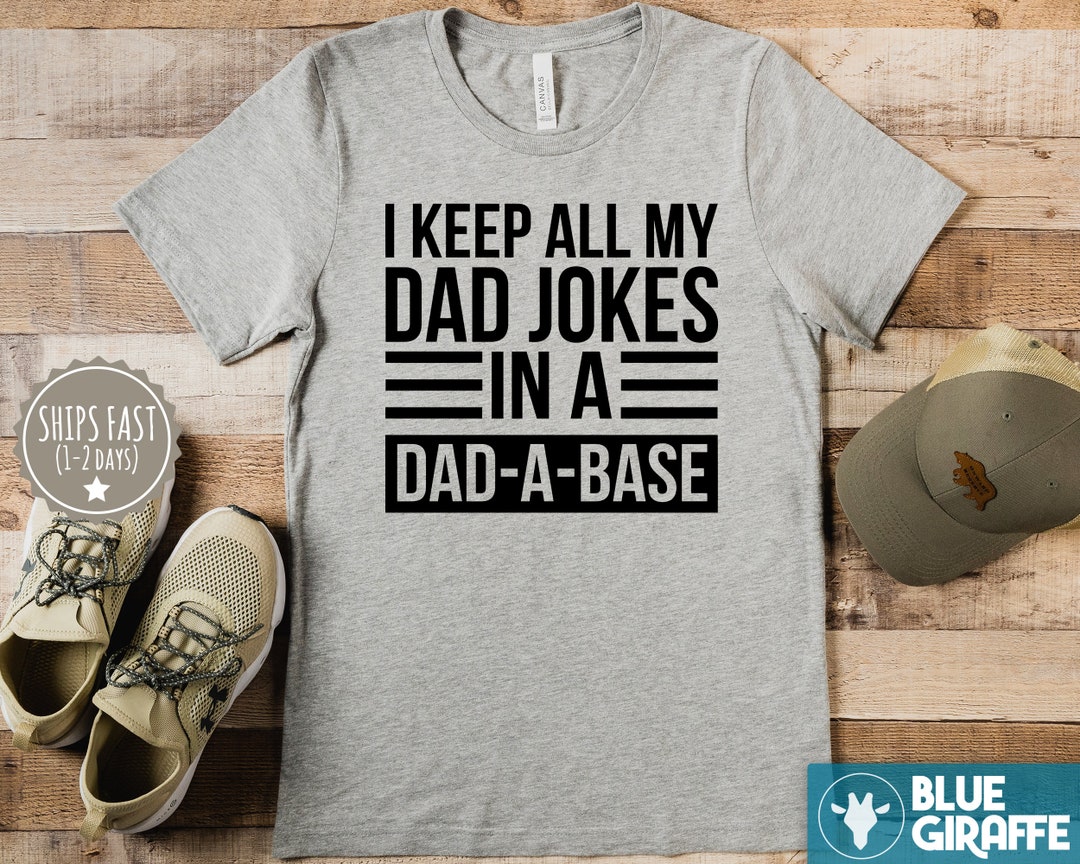 I Keep All My Dad Jokes in A Dad A Base T-shirt, Funny Dad Shirt ...