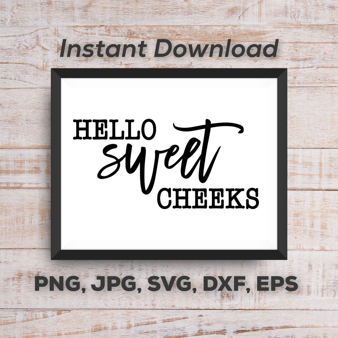 Hello Sweet Cheeks, Bathroom Sign, Cut File - Etsy