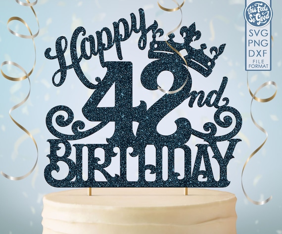 42 42nd Birthday Cake Topper Svg 42 42nd Happy Birthday Cake - Etsy