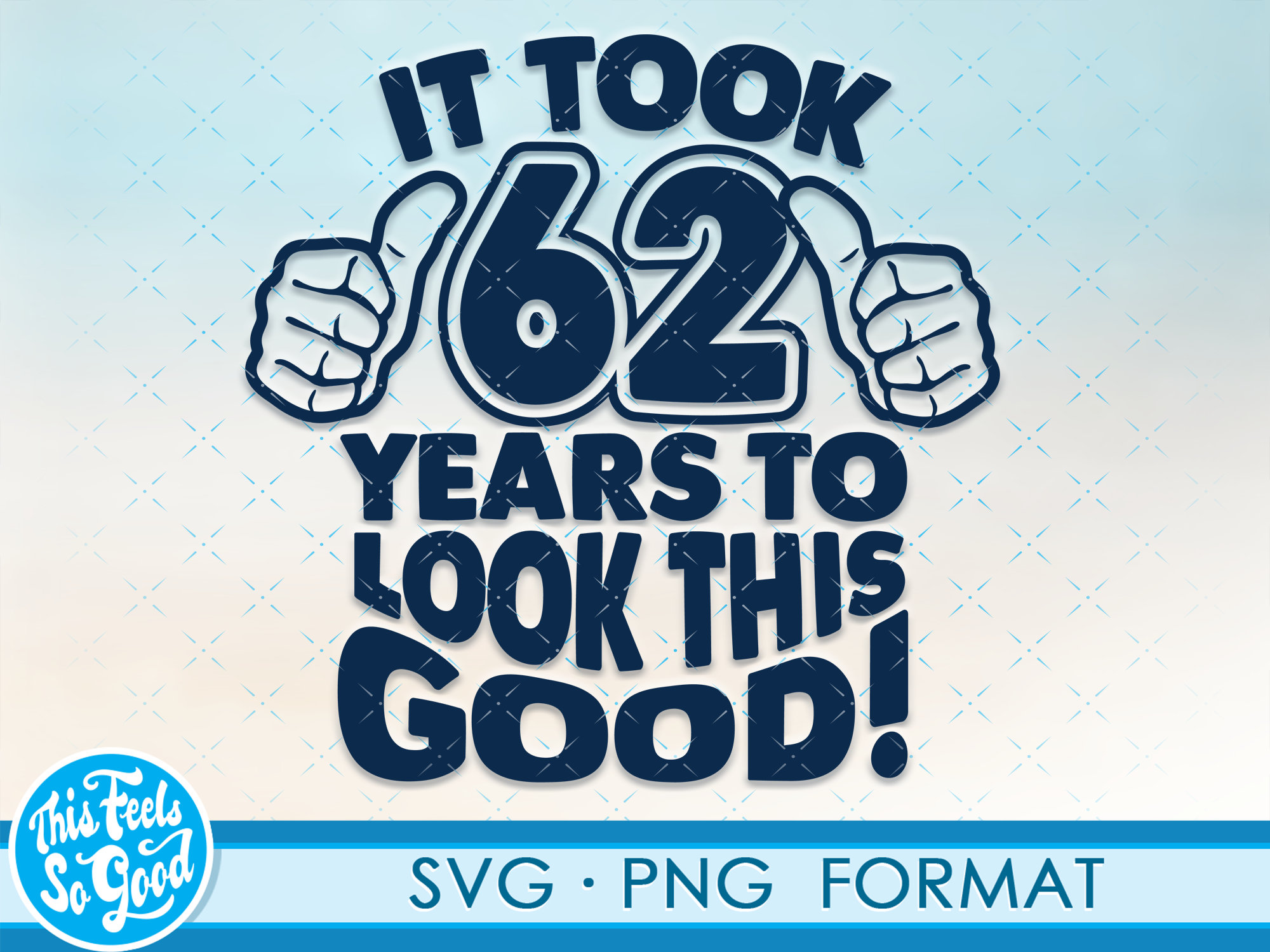 Funny 62nd Birthday SVG Png. Turning 62 Birthday Svg Cut Files, 62 ...