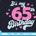 Cute Turning 65 Years Old Svg 65th Birthday Svg Files for Cricut ...