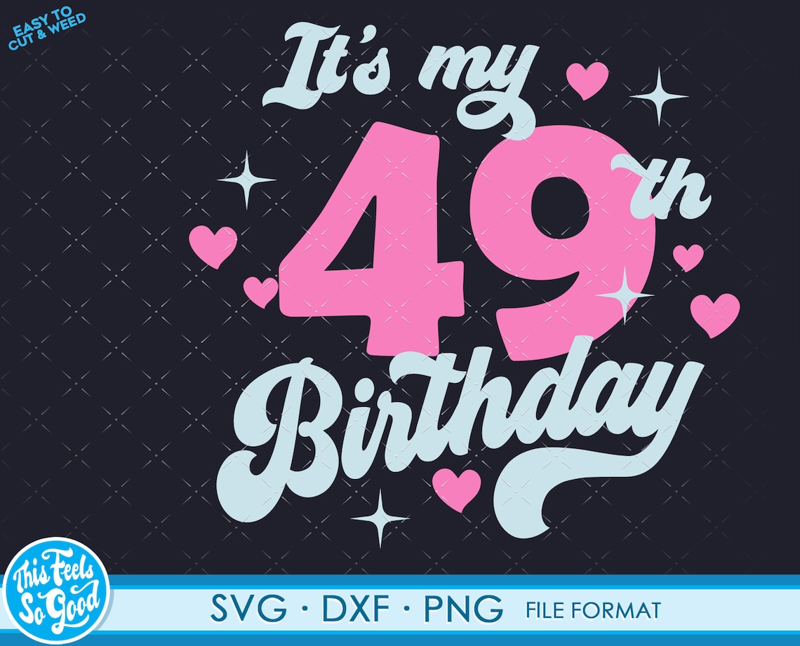 Cute Turning 49 Years Old Svg 49th Birthday Svg Files for - Etsy