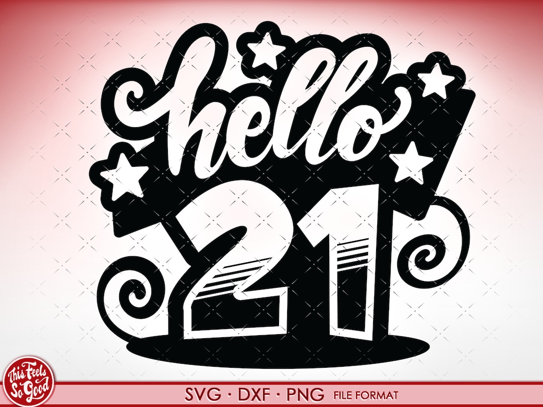 SVG 21st Birthday Hello 21 Svg Files for Cricut. Birthday Gift 21st Png ...