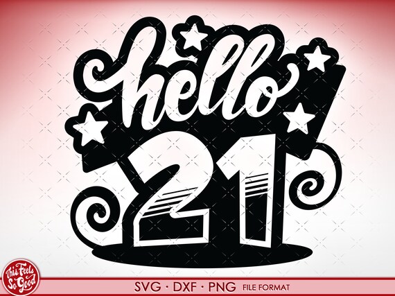 SVG 21st Birthday Hello 21 Svg Files for Cricut. Birthday Gift - Etsy