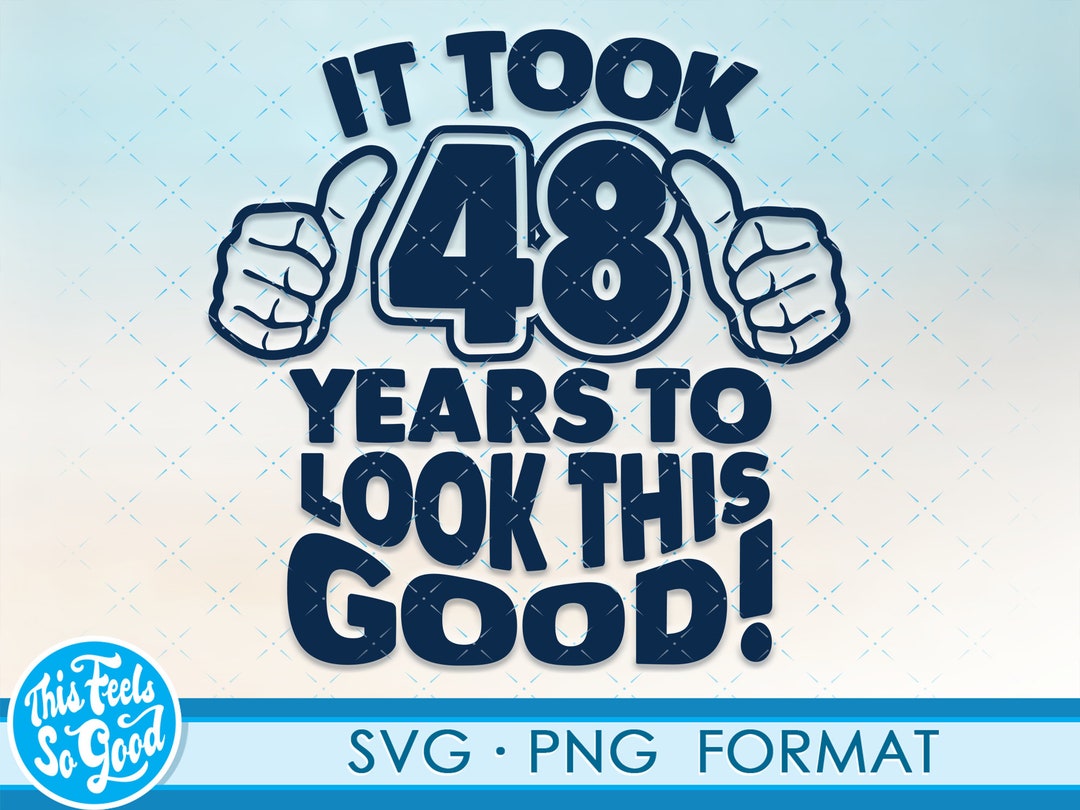 Funny 48th Birthday SVG Png. Turning 48 Birthday Svg Cut Files, 48 ...