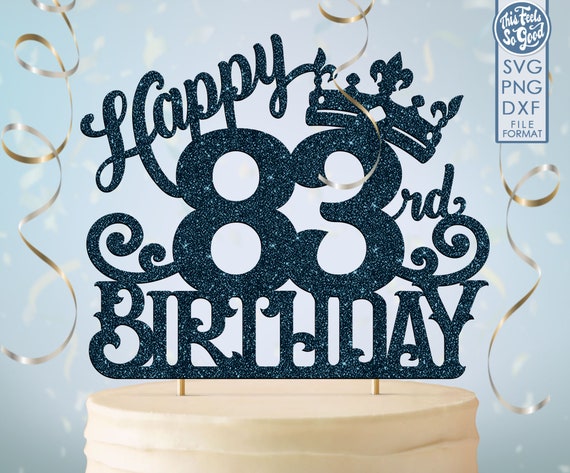83 83rd Birthday Cake Topper Svg 83 83rd Happy Birthday Cake - Etsy