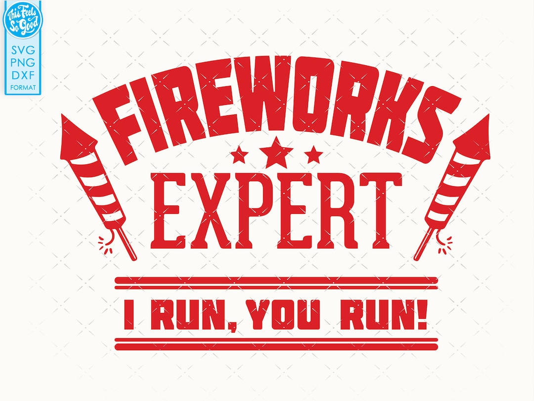 Fireworks Expert Svg, Fireworks Svg. 4th of July Svg / July 4th Svg ...