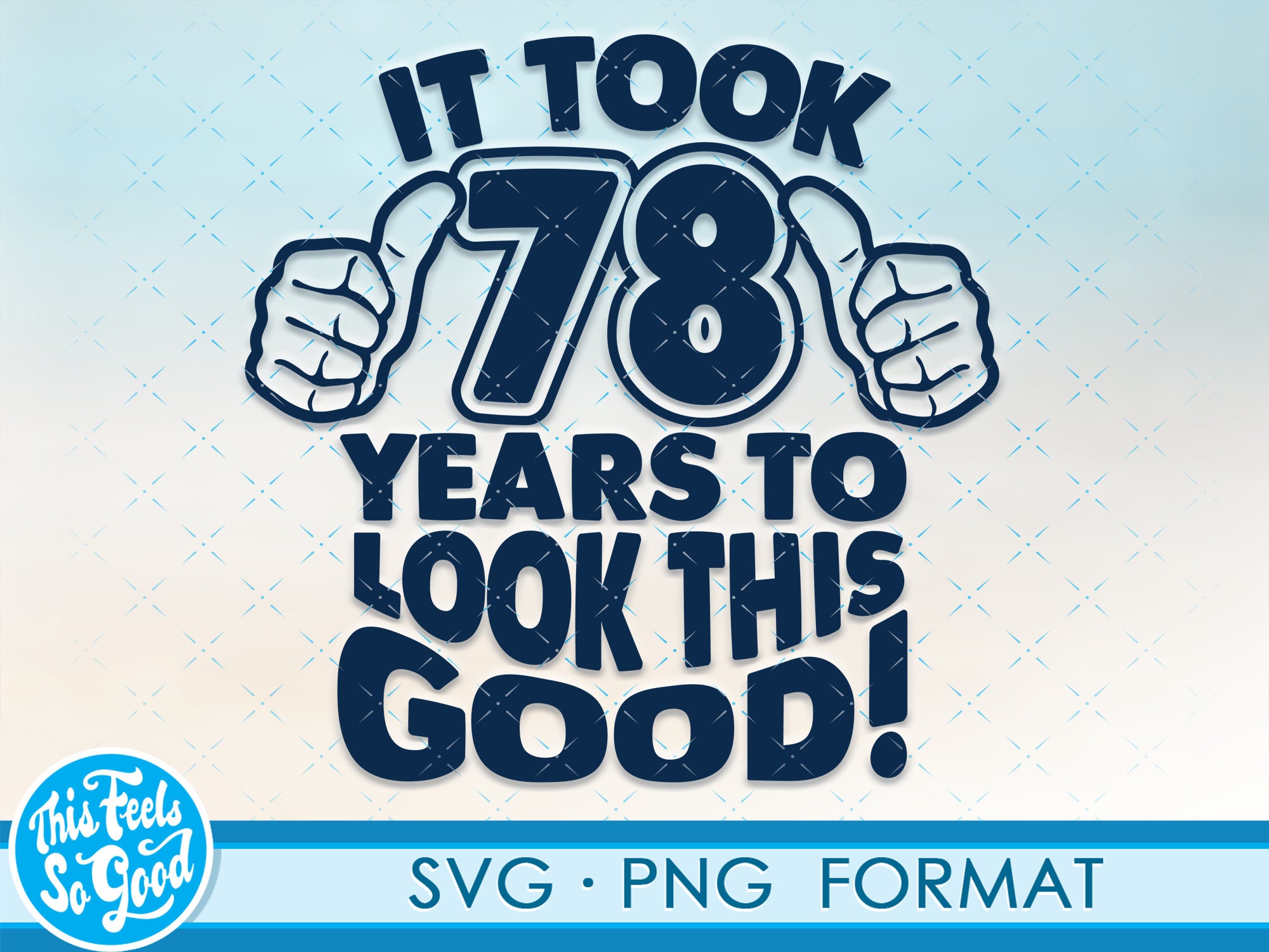 Funny 78th Birthday SVG Png. Turning 78 Birthday Svg Cut Files, 78 ...