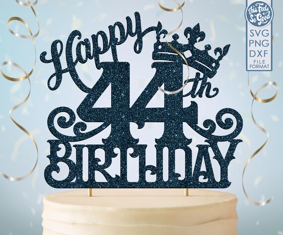 44 44th Birthday Cake Topper Svg 44 44th Happy Birthday Cake - Etsy