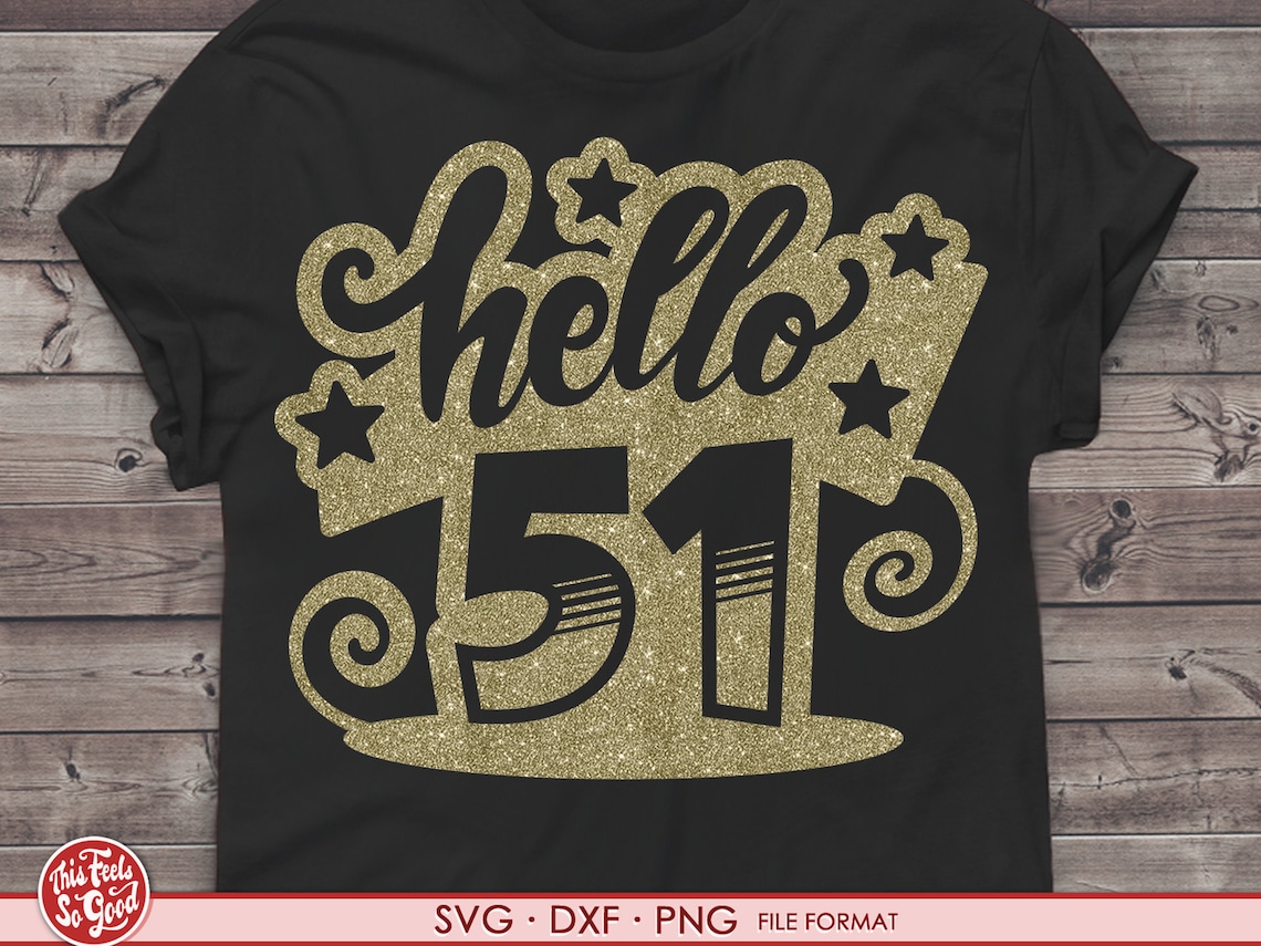 SVG 51st Birthday Hello 51 Svg Files for Cricut. Birthday Gift - Etsy
