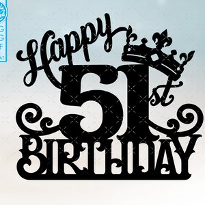 51 51st Birthday Cake Topper Svg, 51 51st Happy Birthday Cake Topper ...