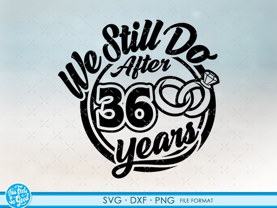 36 36th Anniversary svg Cricut Wedding Anniversary Gift 36th | Etsy