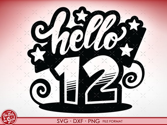 SVG 12th Birthday Hello 12 Svg Files for Cricut. Birthday Gift | Etsy