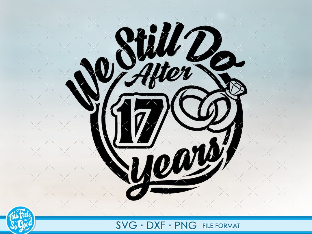 17, 17th Anniversary Svg Cricut Wedding Anniversary Gift 17th ...