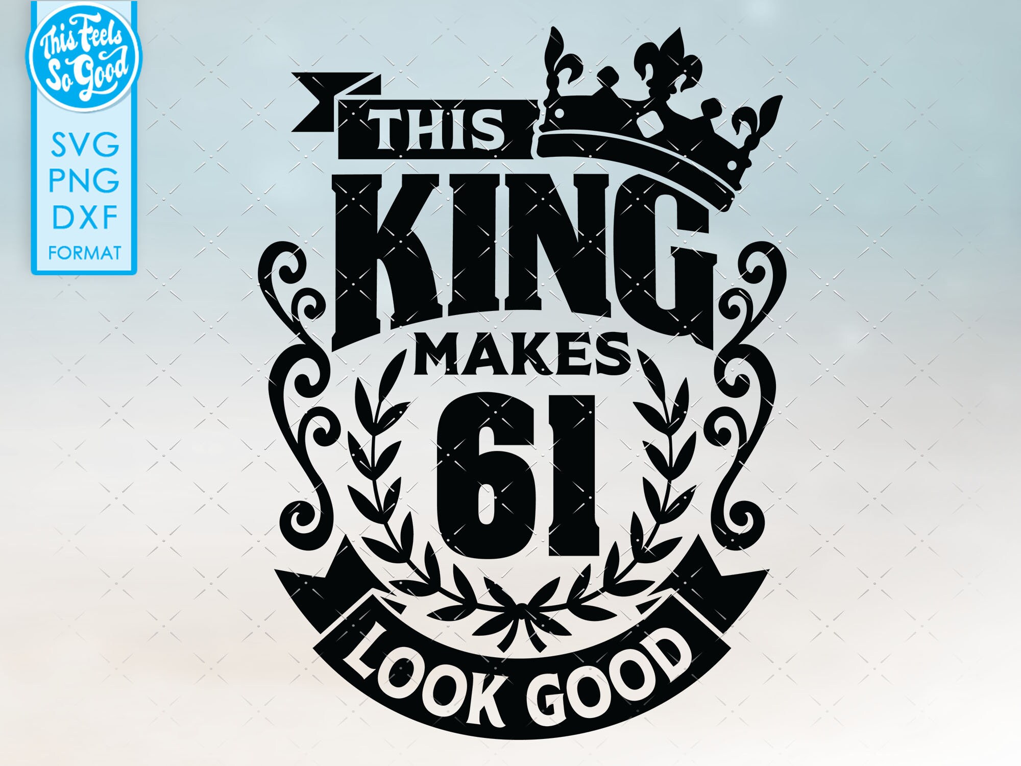 61, 61st Birthday Svg 61 61st Mens Birthday King Svg Files for Cricut ...