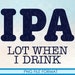 IPA Png Funny Beer Drinking Png Sublimation Beer Png Files for ...
