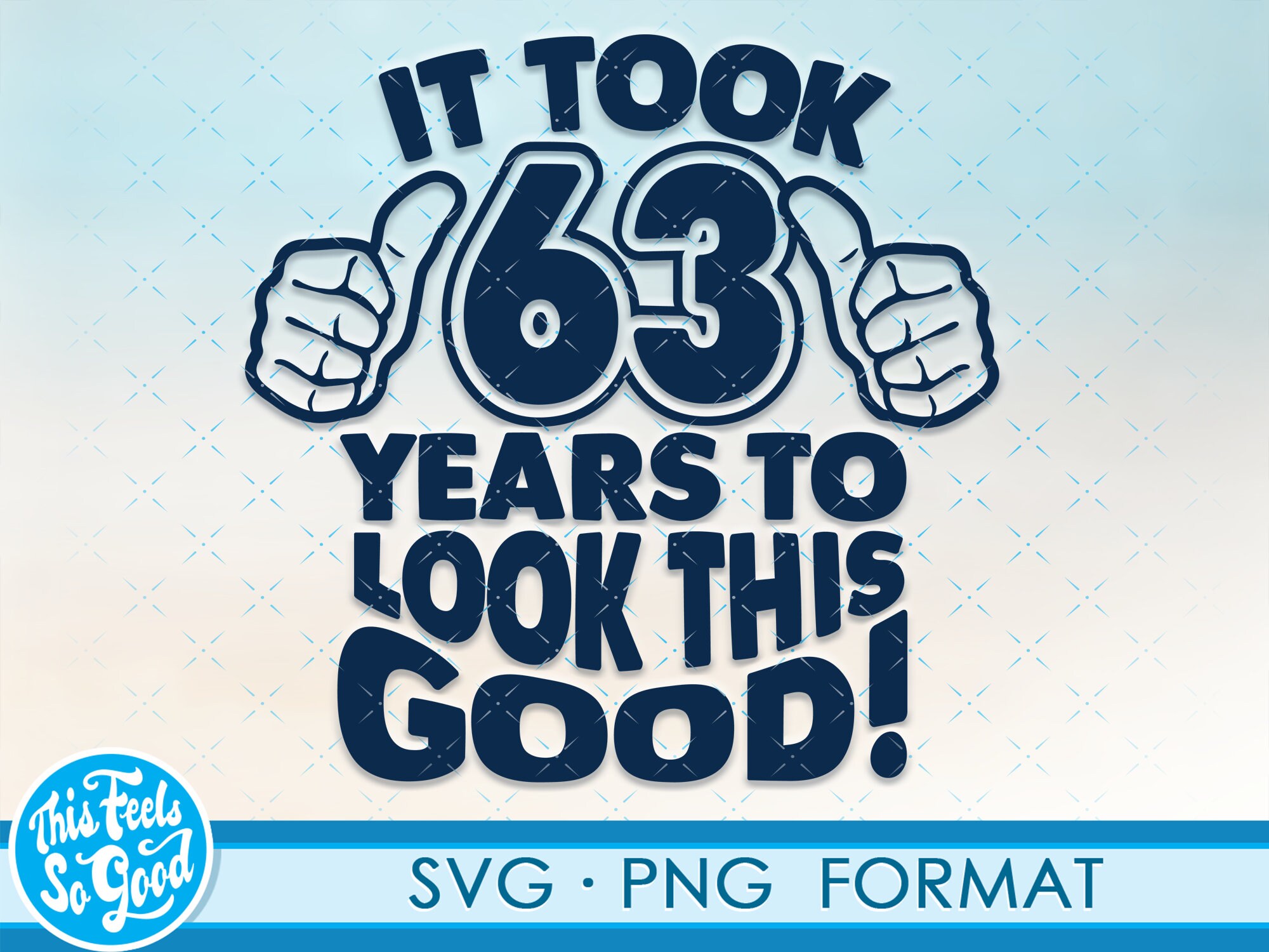 Funny 63rd Birthday SVG Png. Turning 63 Birthday Svg Cut Files, 63 ...