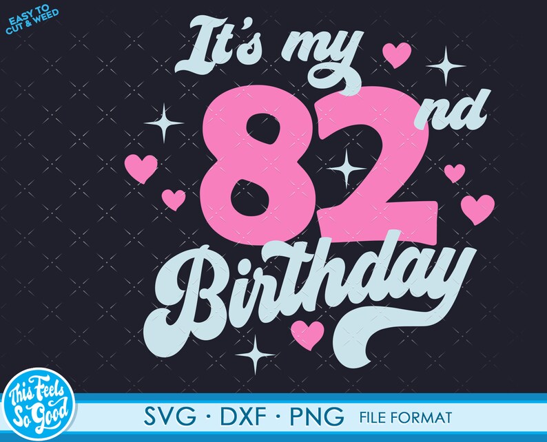 Cute Turning 82 Years Old Svg 82nd Birthday Svg Files for Cricut ...