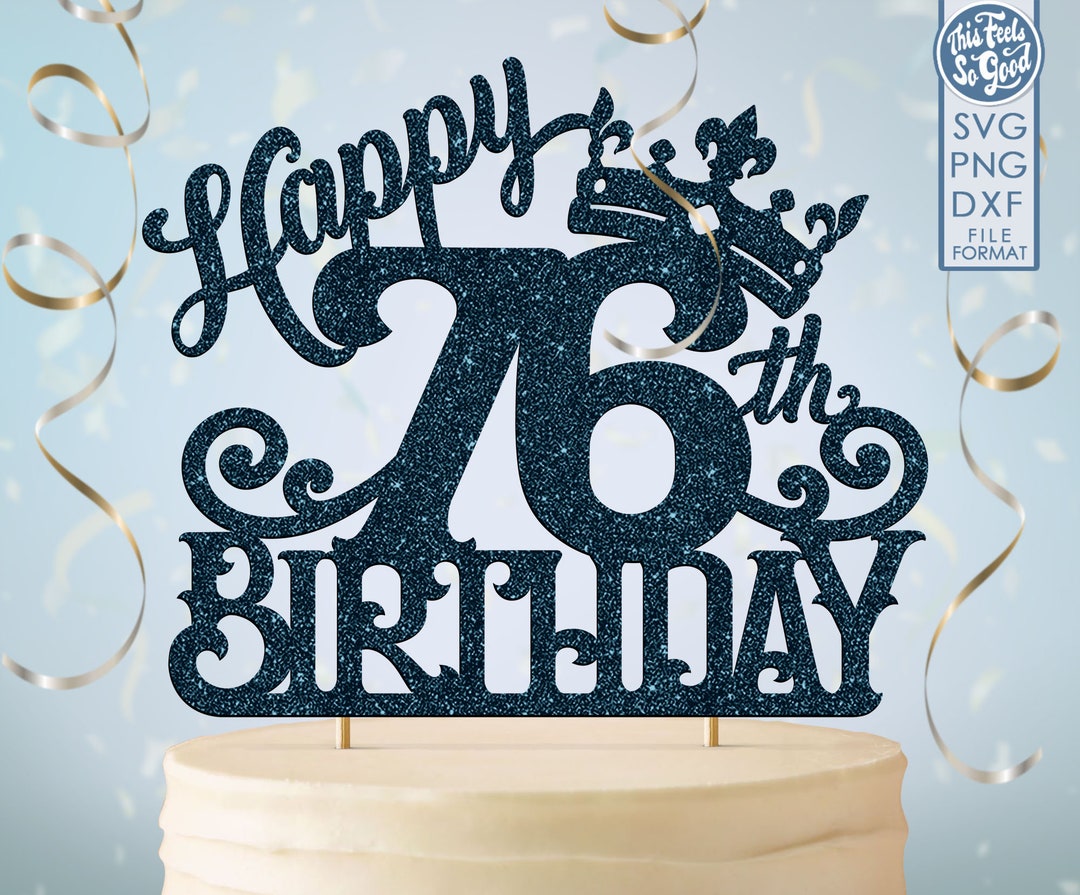 76 76th Birthday Cake Topper Svg, 76 76th Happy Birthday Cake Topper ...