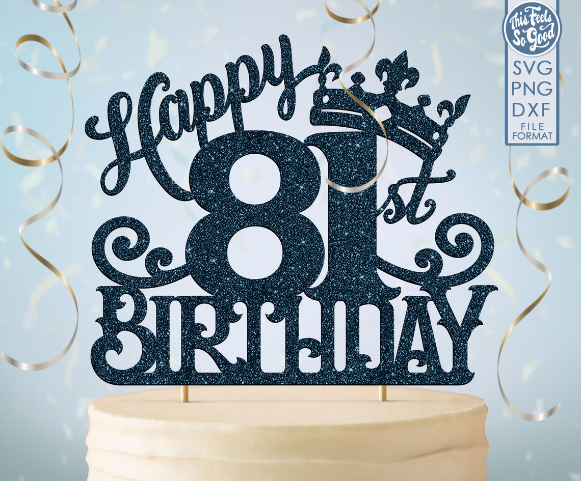 81 81st birthday cake topper svg 81 81st happy birthday cake | Etsy