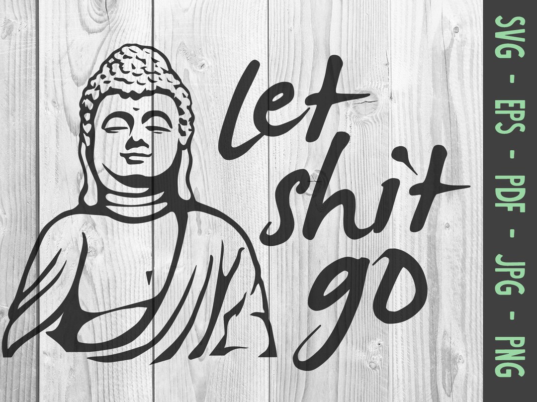 Let Shit Go Buddha Svg, Budda SVG PNG, Hand Drawn Buddha Svg, Budda ...