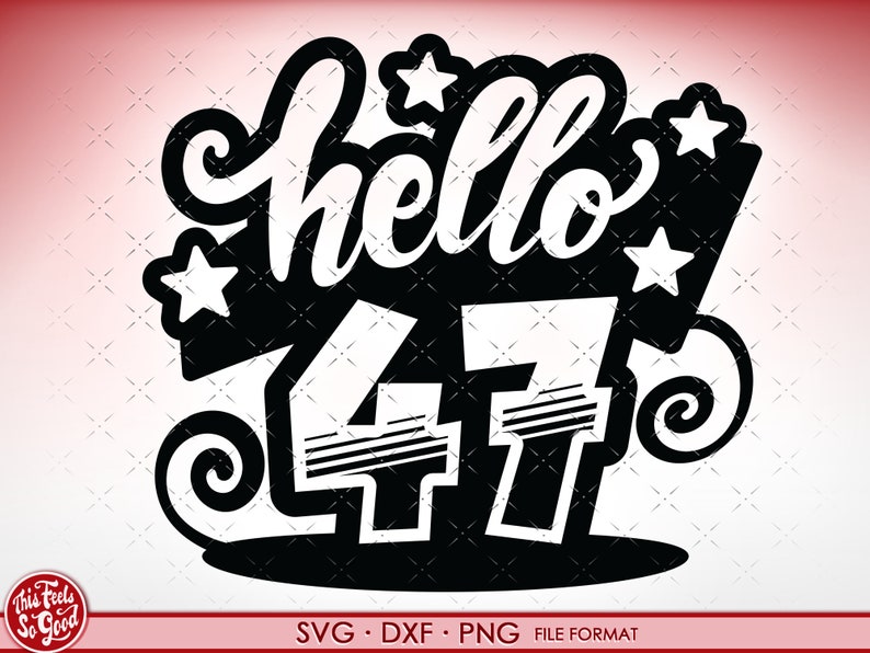 SVG 47th Birthday Hello 47 Svg Files for Cricut. Birthday Gift - Etsy