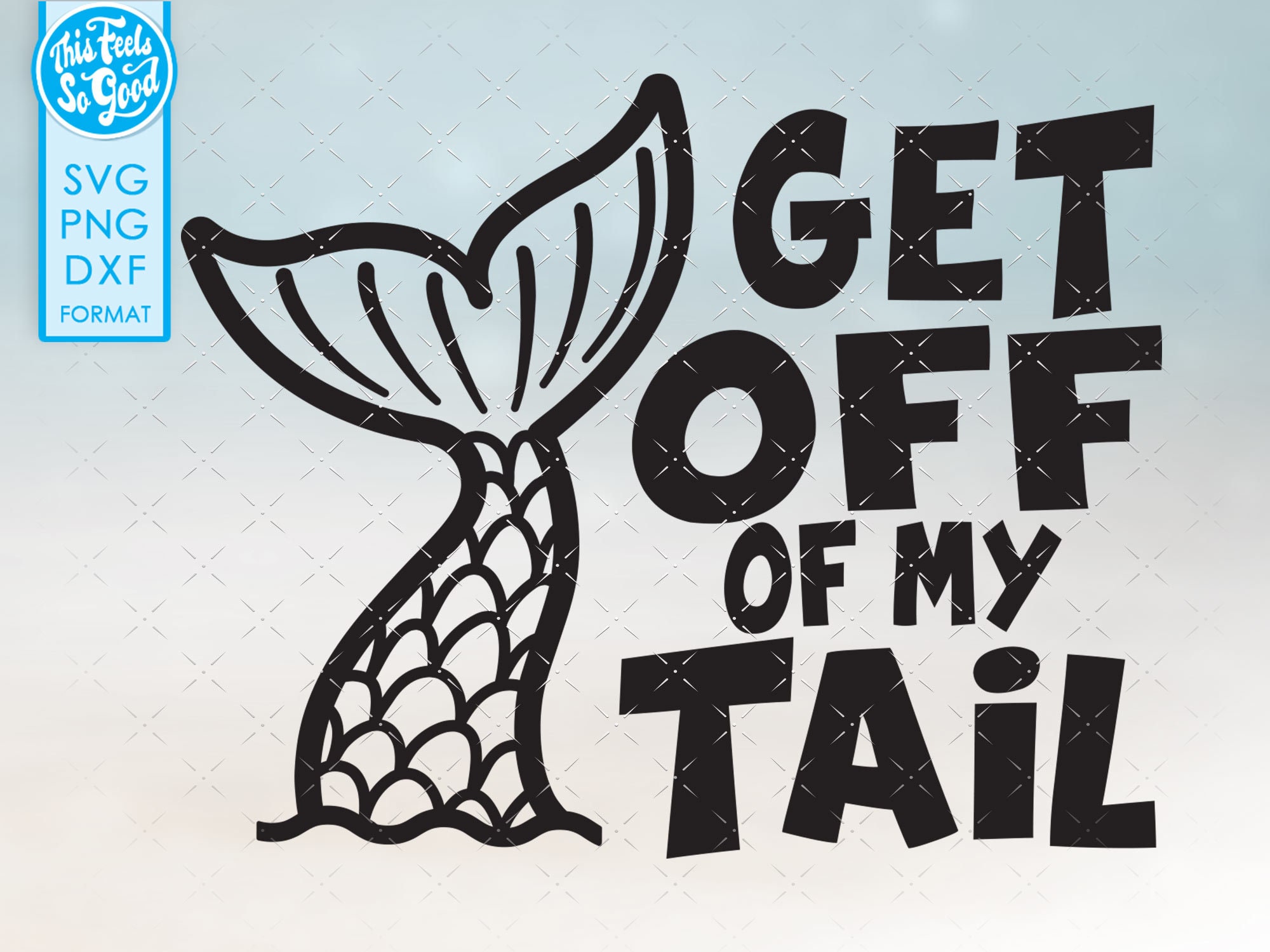 Mermaid Tail Svg Mermaid Svg Png Dxf Get Off My Tail Svg Etsy