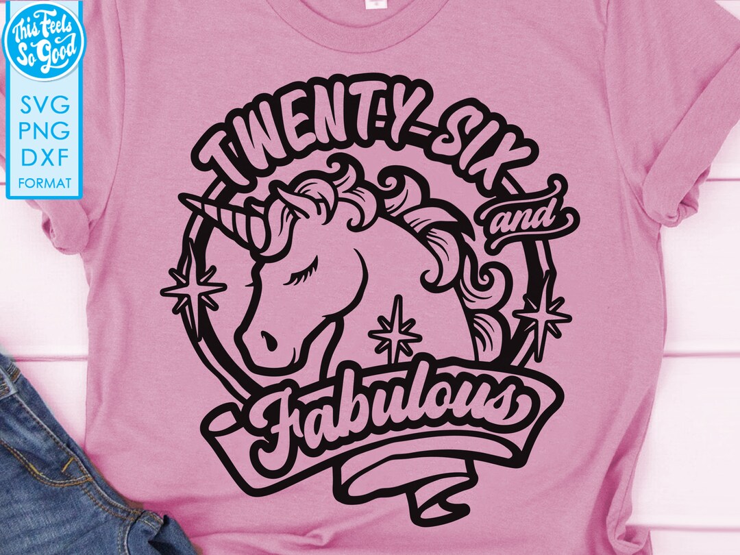 Oversized 26th Birthday Svg, Unicorn 26 and Fabulous Svg, Twenty Six ...