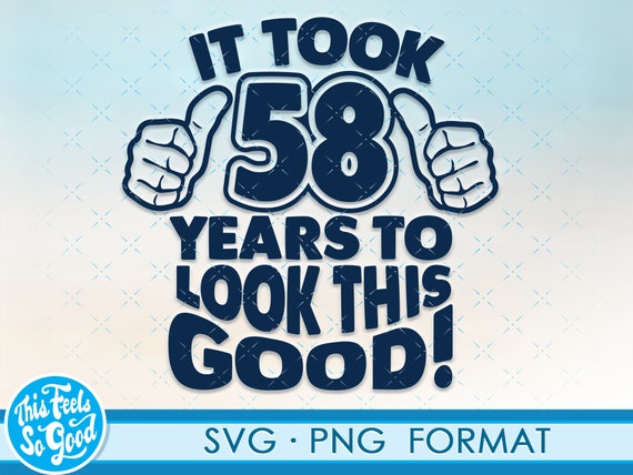 Funny 58th birthday SVG png. Turning 58 birthday svg cut | Etsy