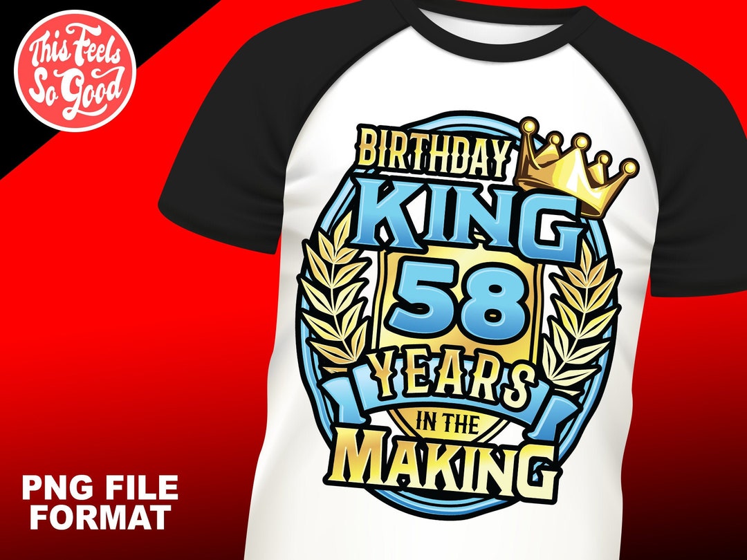 Mens 58th Birthday Png, 58th Birthday Sublimation King Design Download ...
