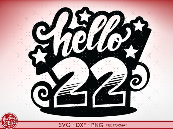SVG 22nd Birthday Hello 22 Svg Files for Cricut. Birthday Gift | Etsy