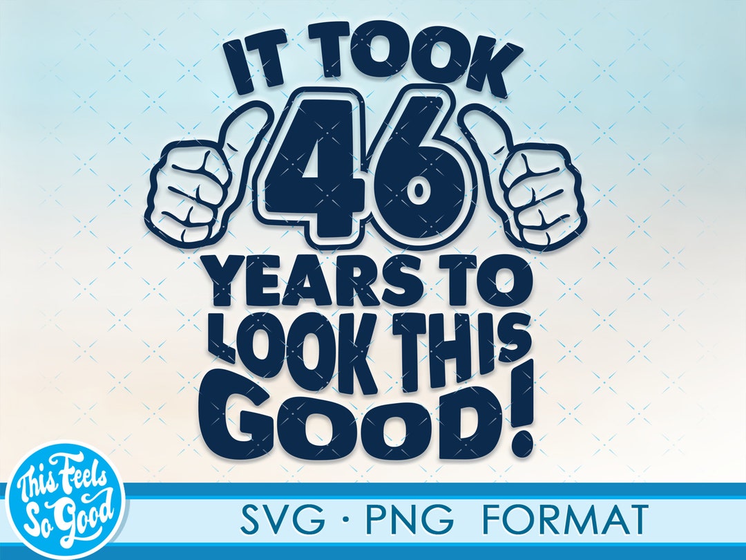 Funny 46th Birthday SVG Png. Turning 46 Birthday Svg Cut Files, 46 ...