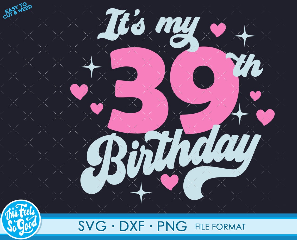 Cute Turning 39 years old svg 39th Birthday svg files for | Etsy