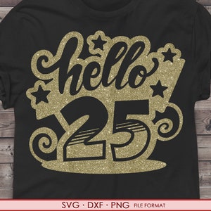 SVG 25th Birthday Hello 25 Svg Files for Cricut. Birthday Gift 25th Png ...