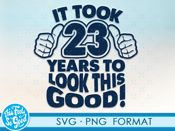 Funny 23rd birthday SVG png. Turning 23 birthday svg cut | Etsy
