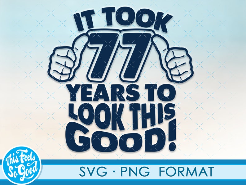 Funny 77th Birthday SVG Png. Turning 77 Birthday Svg Cut | Etsy