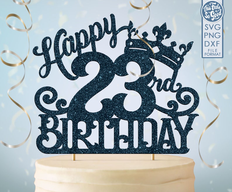 23 23rd Birthday Cake Topper Svg 23 23rd Happy Birthday Cake | Etsy