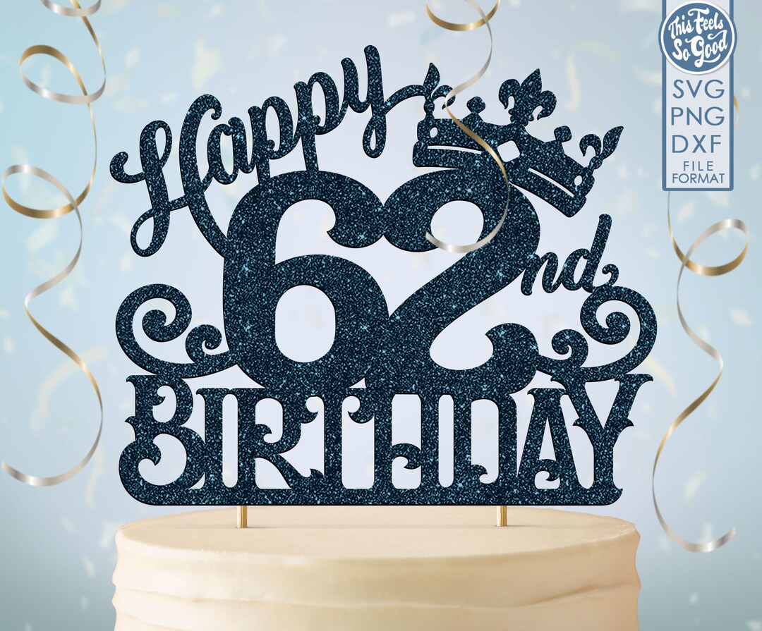 62 62nd Birthday Cake Topper Svg, 62 62nd Happy Birthday Cake Topper ...