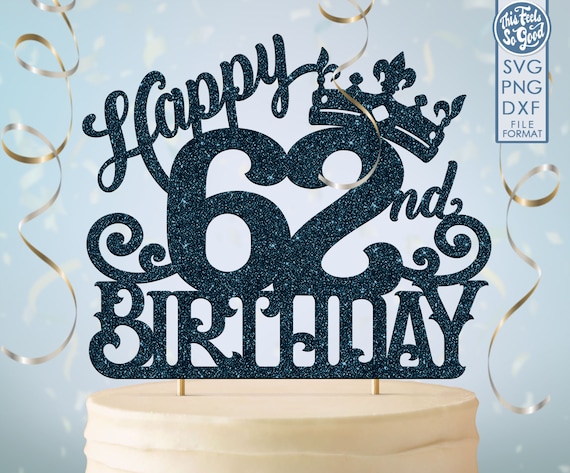 62 62nd Birthday Cake Topper Svg 62 62nd Happy Birthday Cake - Etsy