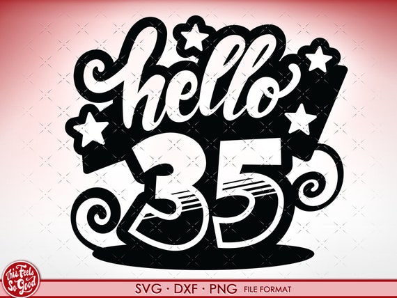 SVG 35th Birthday Hello 35 Svg Files for Cricut. Birthday Gift - Etsy