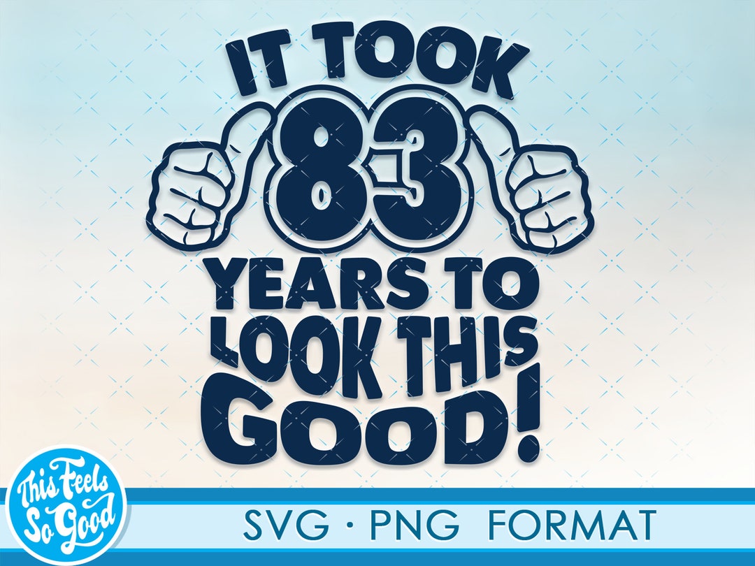Funny 83rd Birthday SVG Png. Turning 83 Birthday Svg Cut Files, 83 ...
