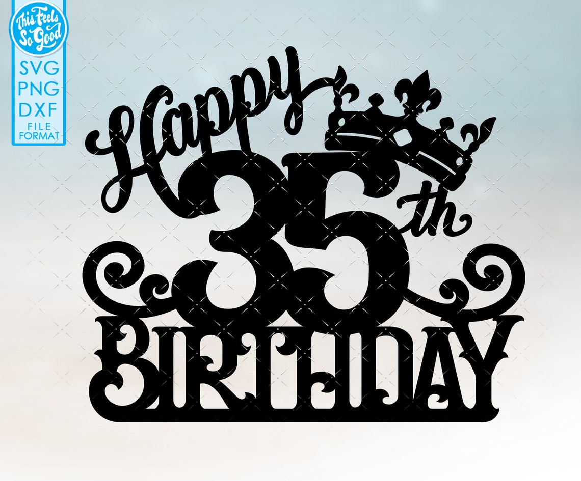 35 35th birthday cake topper svg 35 35th happy birthday cake | Etsy