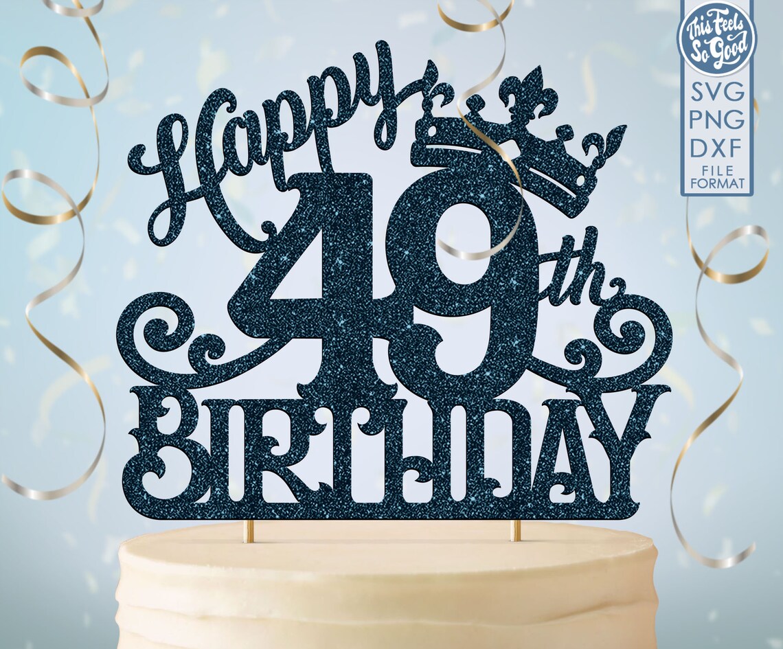 49 49th Birthday Cake Topper Svg 49 49th Happy Birthday Cake - Etsy