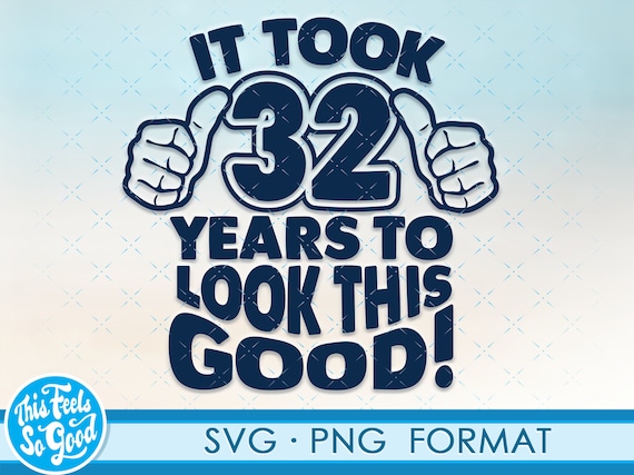 Funny 32nd Birthday SVG Png. Turning 32 Birthday Svg Cut | Etsy