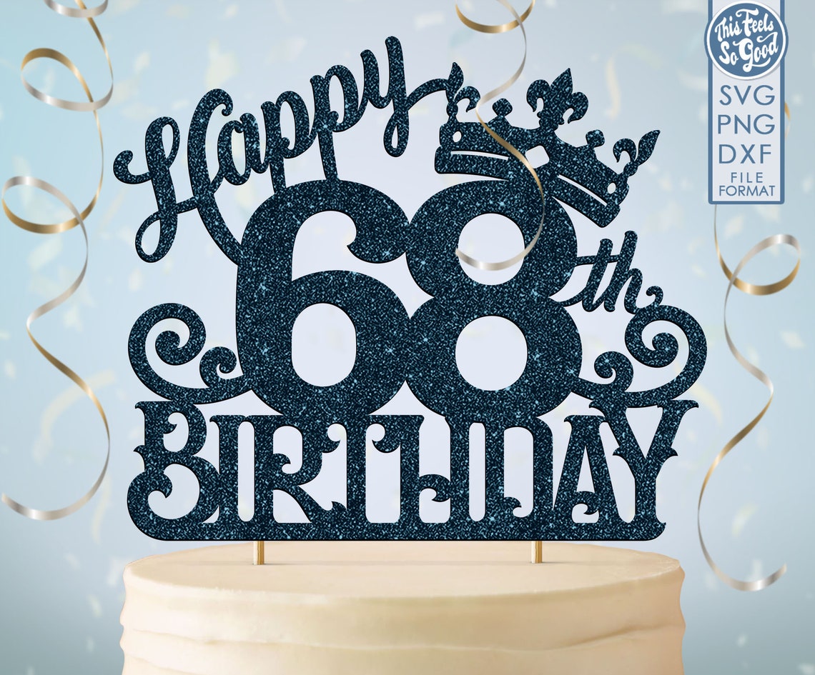 68 68th Birthday Cake Topper Svg 68 68th Happy Birthday Cake - Etsy