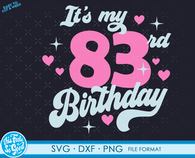 Cute Turning 83 Years Old Svg 83rd Birthday Svg Files for Cricut ...