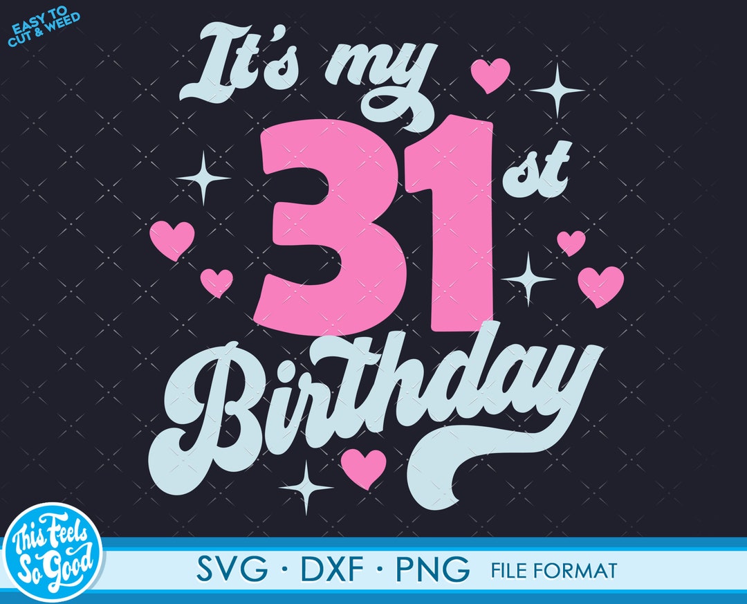 Turning 31 years old svg 31rd Birthday svg files for Cricut. Birthday ...