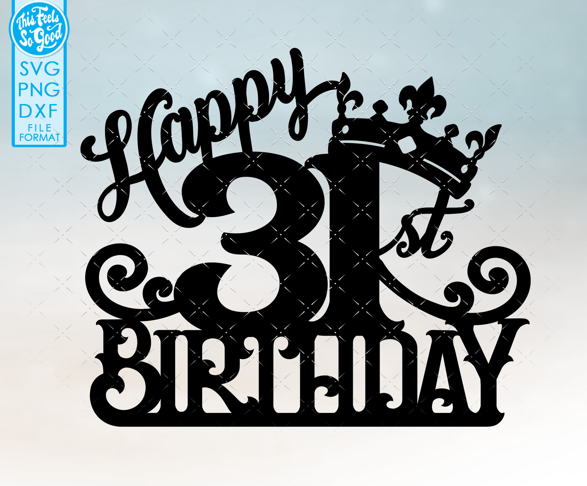 31 31st Birthday Cake Topper Svg, 31 31st Happy Birthday Cake Topper ...