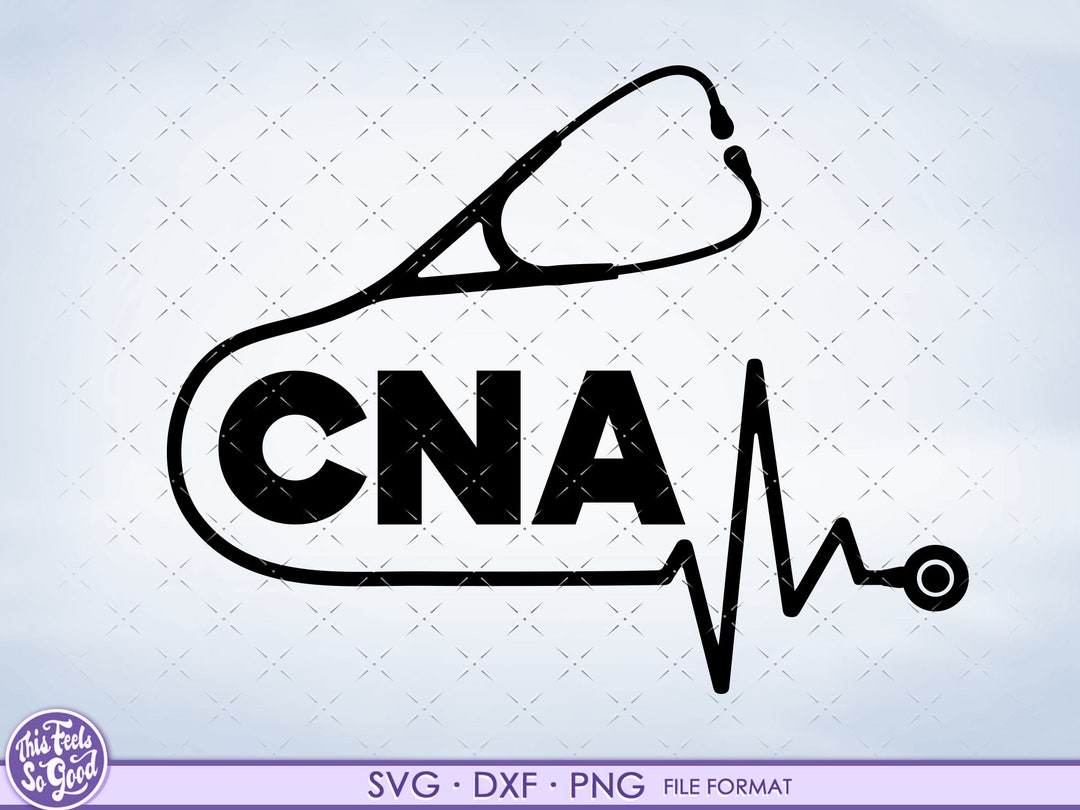 CNA, Cna Svg, Cna Life Svg Cut Files for Cricut, SVG, Png, Dxf Format ...